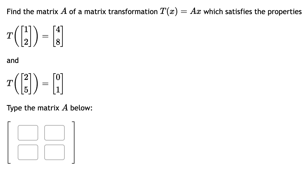 Solved Find the matrix A of a matrix transformation T(x)=Ax | Chegg.com