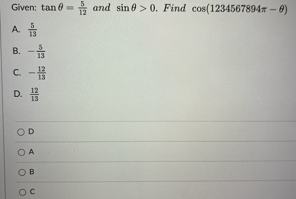Solved Given: tanθ=125 and sinθ>0. Find cos(1234567894π−θ) | Chegg.com