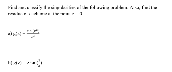 Solved Find and classify the singularities of the following | Chegg.com
