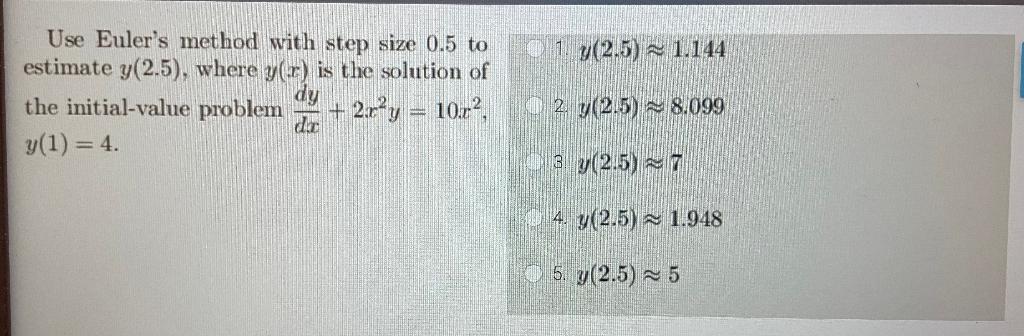 Solved Use Euler's method with step size 0.5 to estimate | Chegg.com