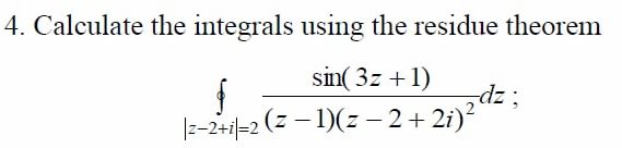 Solved 4. Calculate the integrals using the residue theorem | Chegg.com
