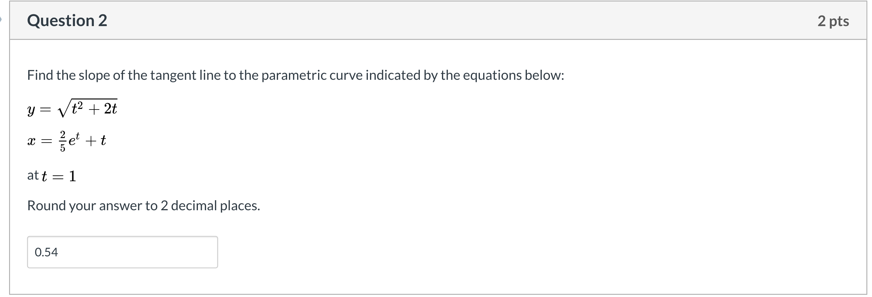 Solved Question 2 2 pts Find the slope of the tangent line | Chegg.com