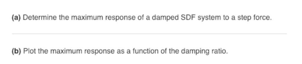Solved (a) Determine the maximum response of a damped SDF | Chegg.com