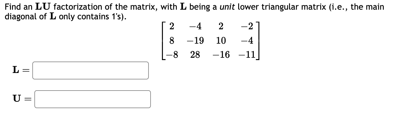 Solved Find an LU factorization of the matrix, with L being | Chegg.com
