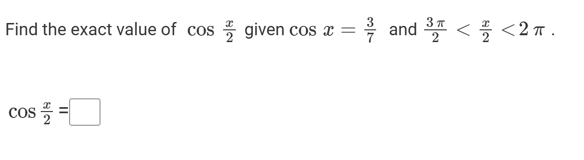 Solved Find the exact value of cos(x2) ﻿given cosx=37 ﻿and | Chegg.com