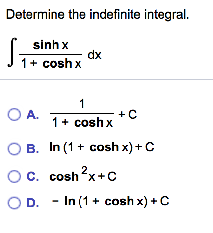 Solved Determine the indefinite integral. sinhx 1 + cosh dx | Chegg.com