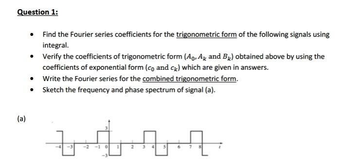 Solved Question 1: • Find the Fourier series coefficients | Chegg.com