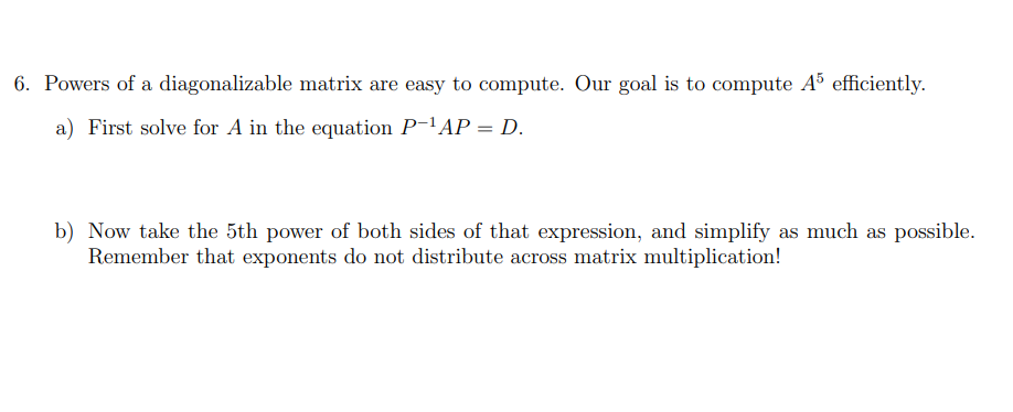 Solved 6. Powers of a diagonalizable matrix are easy to | Chegg.com