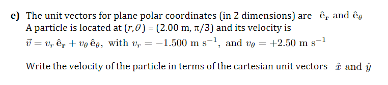 Solved e) The unit vectors for plane polar coordinates (in 2 | Chegg.com