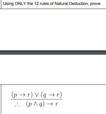 Solved Using ONLY the 12 rules of Natural Deduction, prove | Chegg.com