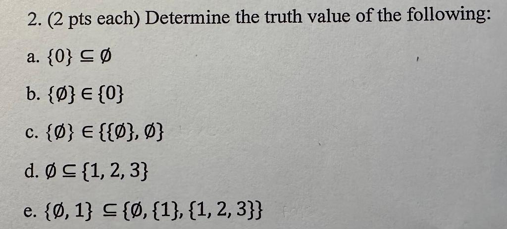 Solved 2. (2 pts each) Determine the truth value of the | Chegg.com