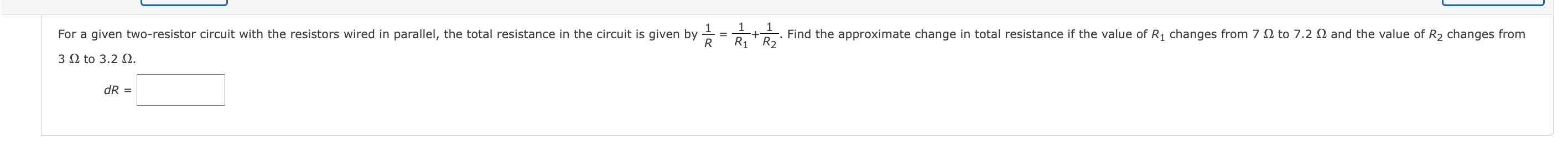 Solved 3Ω to 3.2Ω. dR= | Chegg.com