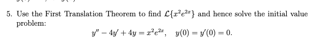 Solved 5. Use the First Translation Theorem to find L{xe22} | Chegg.com