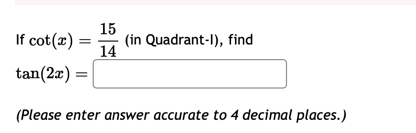 Solved If cot(x)=1514 (in Quadrant-I), ﻿find | Chegg.com