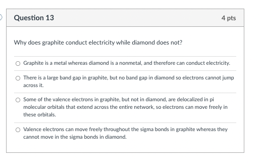 Solved > Question 13 4 pts Why does graphite conduct | Chegg.com