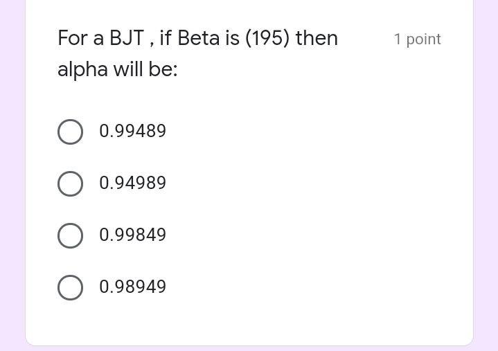 Solved 1 point For a BJT , if Beta is (195) then alpha will | Chegg.com