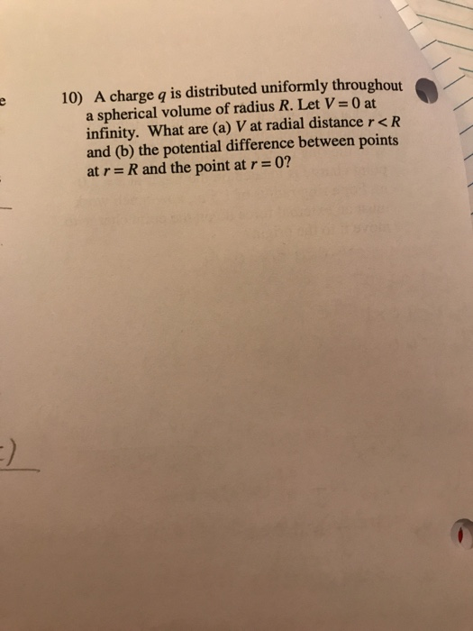 Solved A charge q is distributed uniformly throughout a | Chegg.com