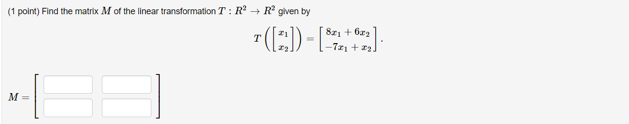 Solved (1 point) Find the matrix M of the linear | Chegg.com