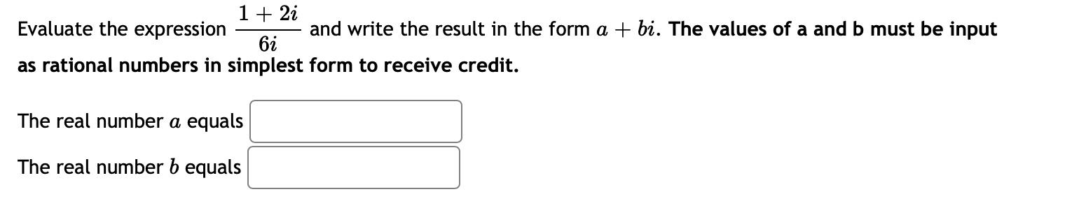 Solved must be input 1 + 2i Evaluate the expression and | Chegg.com