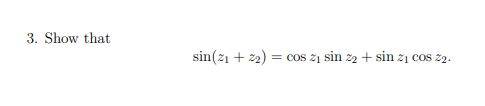 Solved 3. Show that sin( 21 +22) = cos zsin 22 + sin 21 cos | Chegg.com
