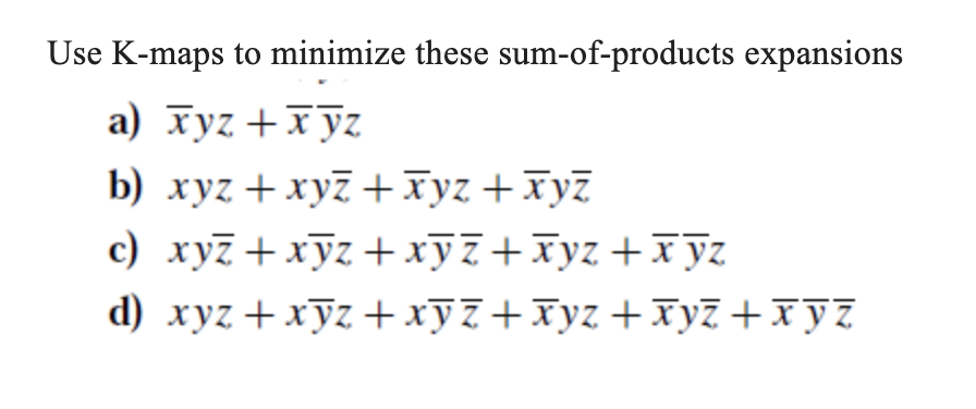 Solved Use K-maps to minimize these sum-of-products | Chegg.com