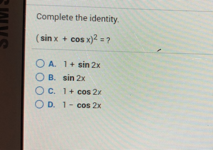 Solved Complete the identity (sin x cos x)2 -? sinx + cosx) | Chegg.com