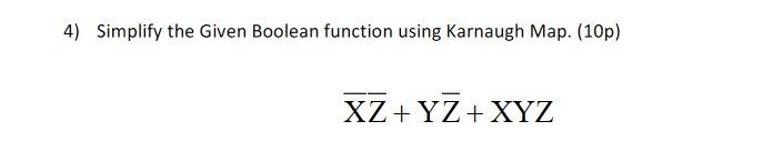 Solved 4) Simplify the Given Boolean function using Karnaugh | Chegg.com