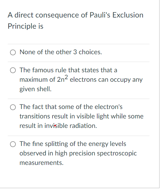 Solved A direct consequence of Pauli's Exclusion Principle | Chegg.com