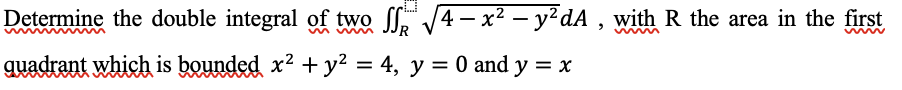 Solved Determine the double integral of ﻿two ∬R4-x2-y22dA, | Chegg.com