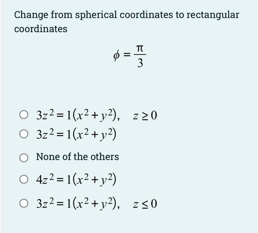 Solved Change from spherical coordinates to rectangular | Chegg.com