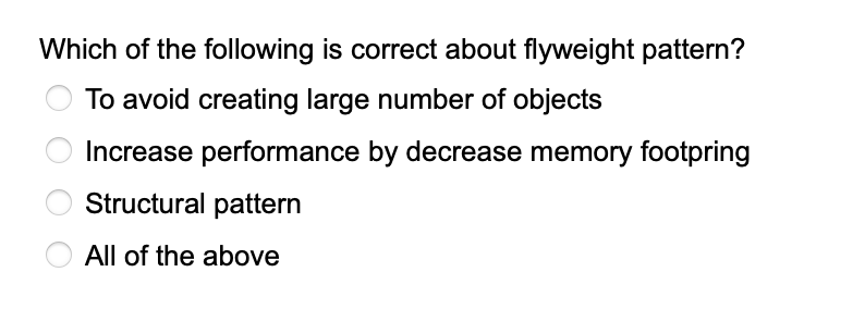 Solved Which of the following is correct about flyweight | Chegg.com