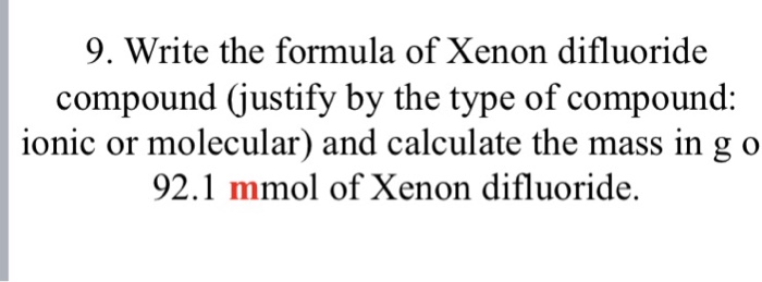Solved 9. Write the formula of Xenon difluoride compound | Chegg.com
