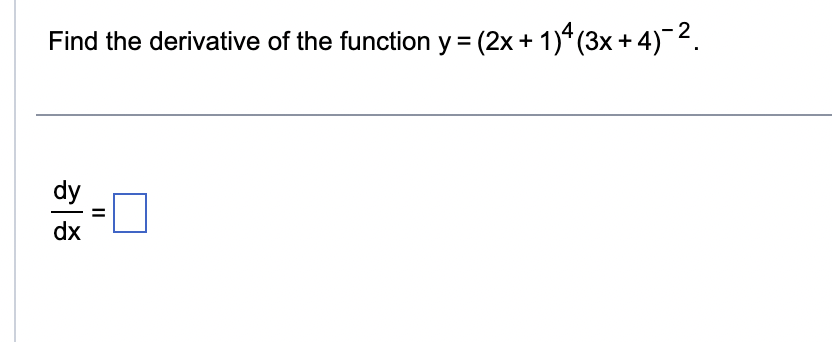 Solved Find the derivative of the function y=(2x+1)4(3x+4)−2 | Chegg.com