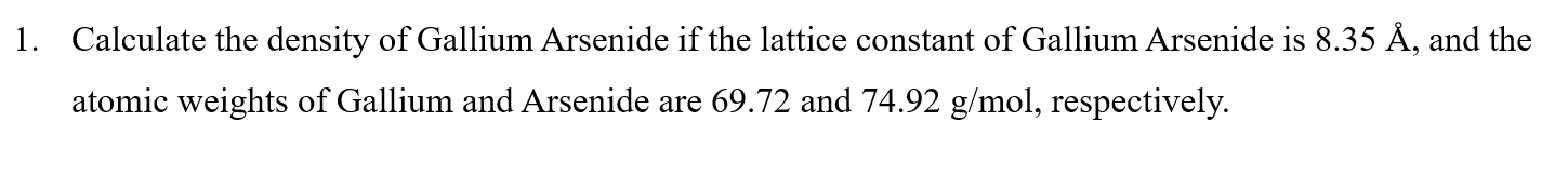 Solved 1. Calculate the density of Gallium Arsenide if the | Chegg.com