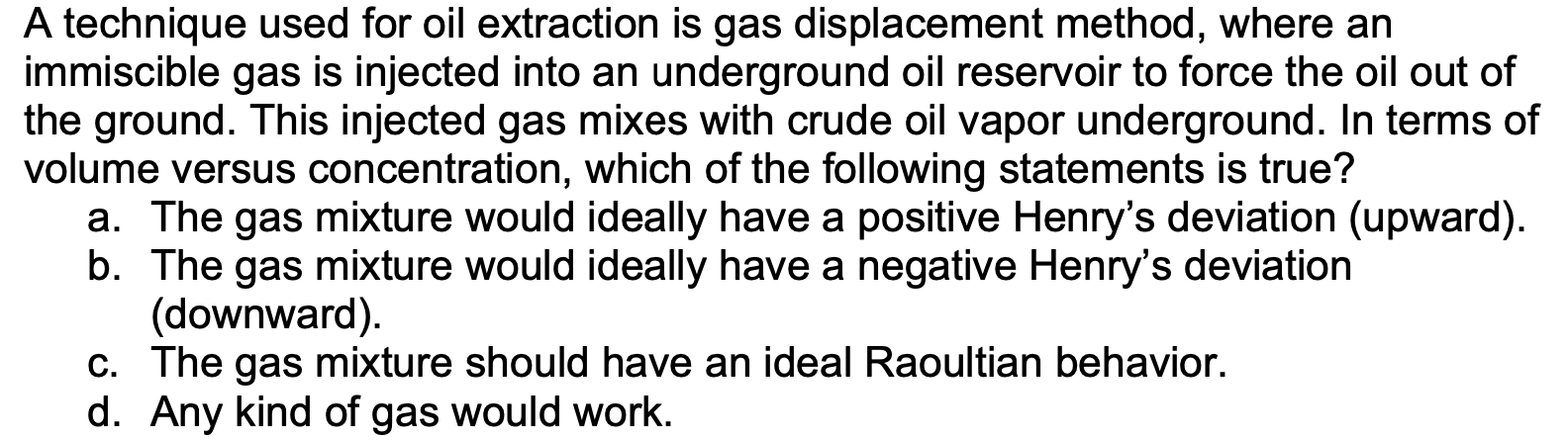 Solved A technique used for oil extraction is gas | Chegg.com