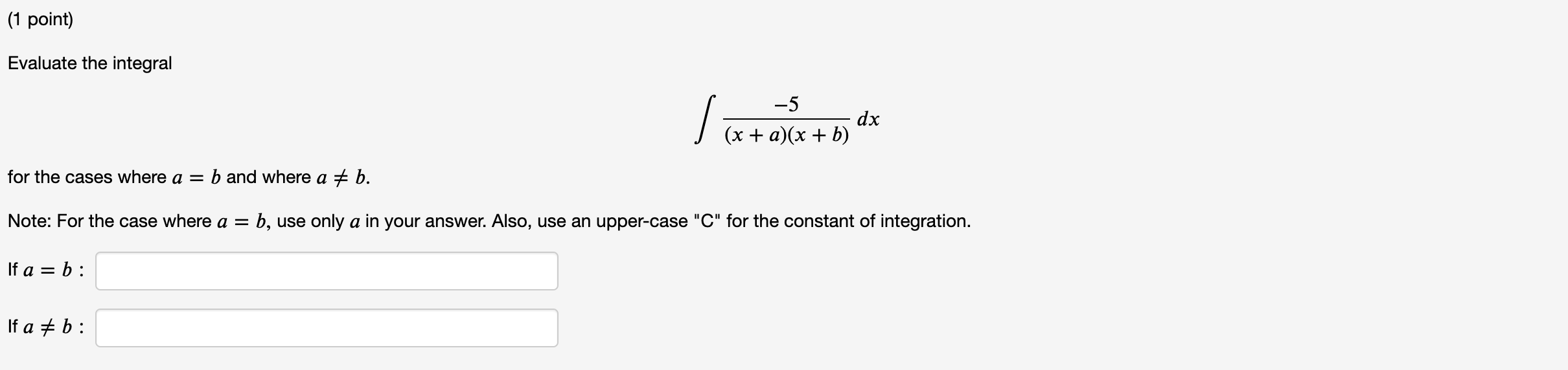 Solved Evaluate the integral \[ \int \frac{-5}{(x+a)(x+b)} d | Chegg.com