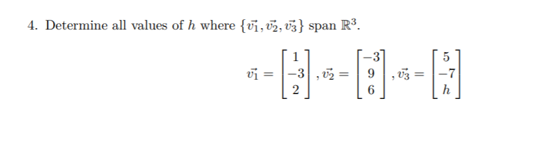 Solved Determine all values of h where { ~v1, ~v2, ~v3} span | Chegg.com