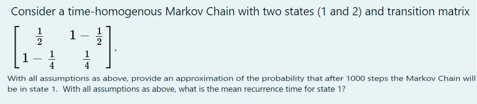 Solved Consider a time-homogenous Markov Chain with two | Chegg.com
