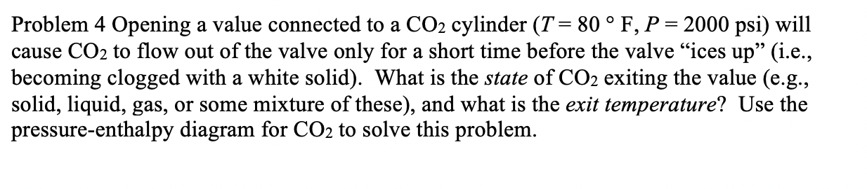 Solved Problem 4 Opening a value connected to a CO2 cylinder | Chegg.com