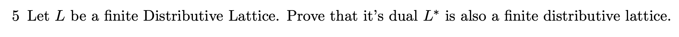 Solved 5 Let L be a finite Distributive Lattice. Prove that | Chegg.com