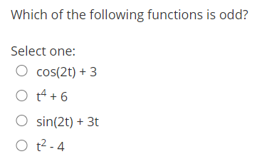 Solved Which of the following functions is odd? Select one: | Chegg.com