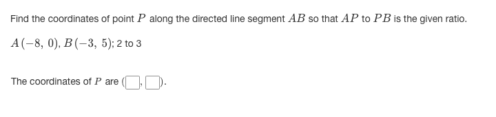 Solved Find the coordinates of point P along the directed | Chegg.com