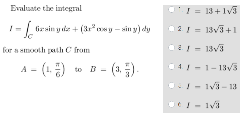 Solved Evaluate the integral I=∫C6xsinydx+(3x2cosy−siny)dy | Chegg.com