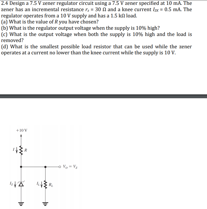 Solved 2.4 Design a 7.5 V zener regulator circuit using a | Chegg.com