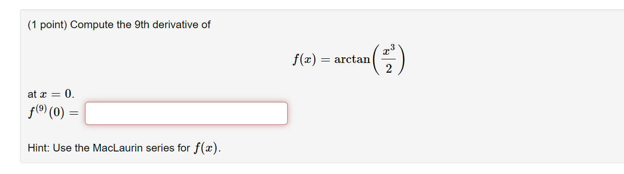 Solved (1 point) Compute the 9th derivative of | Chegg.com
