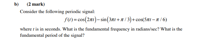 Solved b) (2 mark) Consider the following periodic signal: | Chegg.com