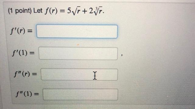Solved (1 point) Let f(r)=5r+23r f′(r)= f′(1)= f′′(r)= | Chegg.com