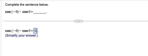 Solved Complete the sentence below. cos(−θ)−cosθ= | Chegg.com
