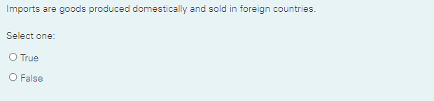 Solved Imports are goods produced domestically and sold in | Chegg.com