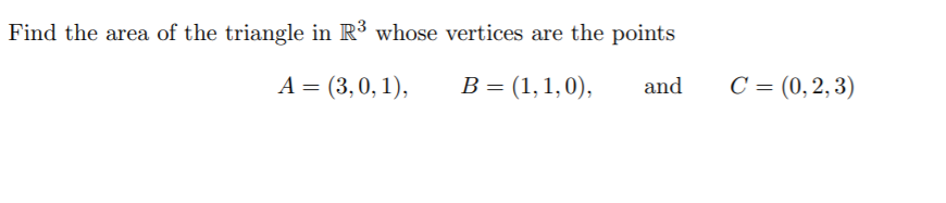 Solved Find the area of the triangle in R3 whose vertices | Chegg.com